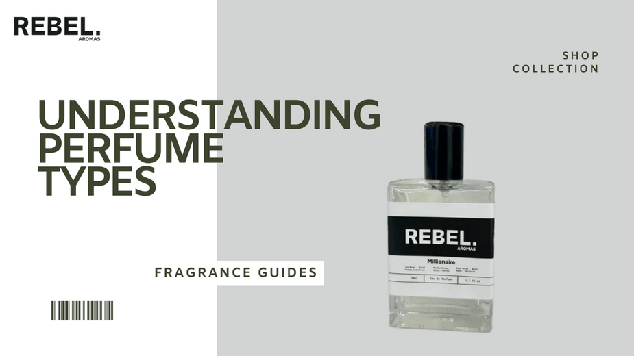 Understanding Perfume Types – Rebel Aromas